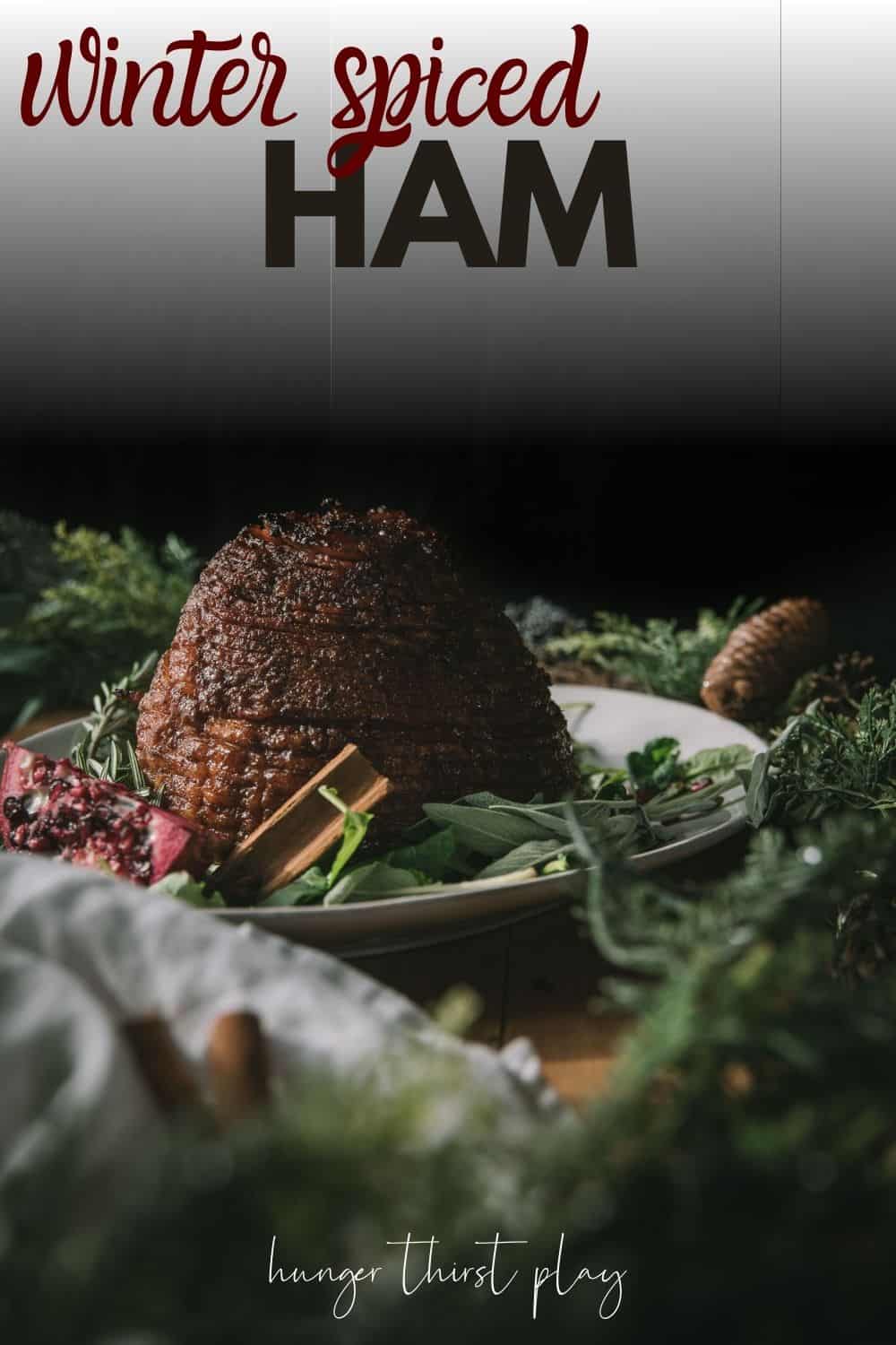 Winter Spiced Holiday Ham - Hunger Thirst Play